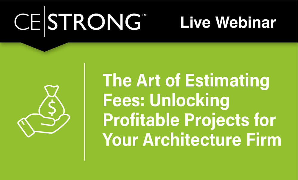 The Art of Estimating Fees: Unlocking Profitable Projects for Your Architecture Firm - CE | Strong