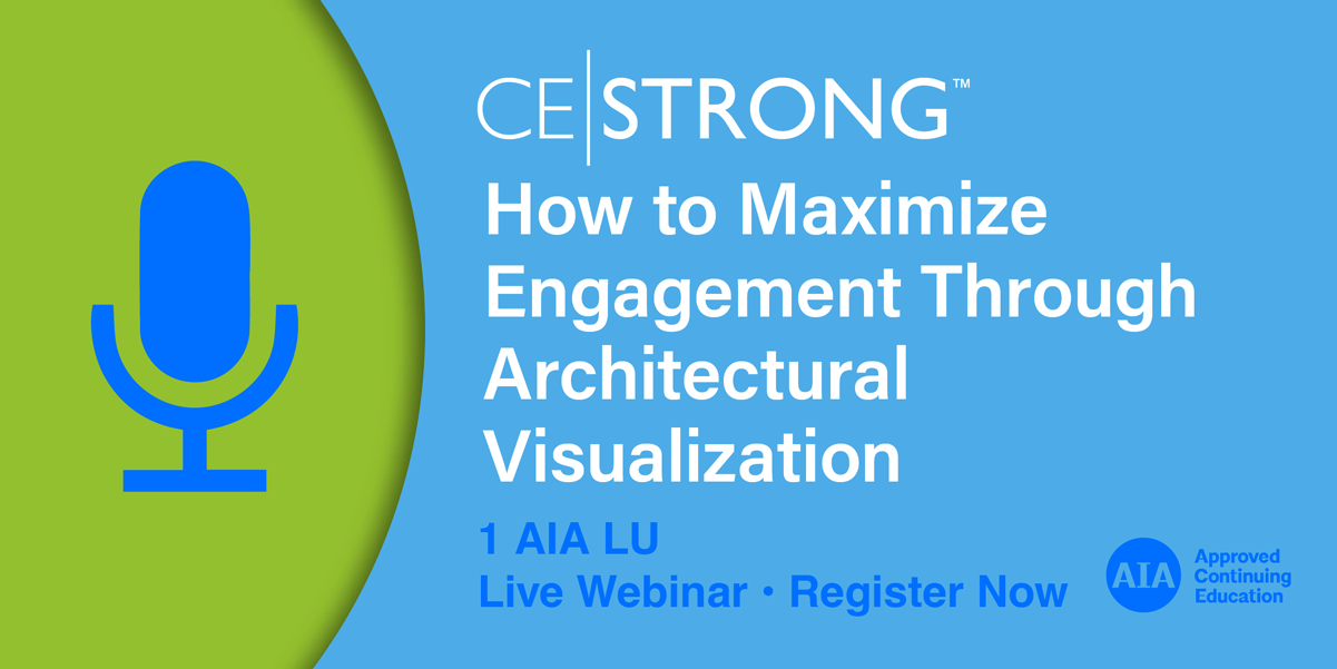 How to Maximize Engagement Through Architectural Visualization - CE ...